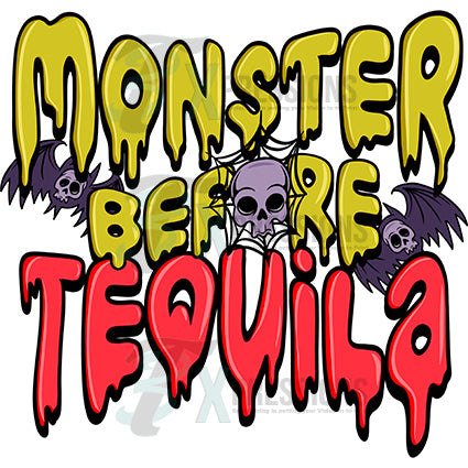 Monster Before Tequila - 3T Xpressions