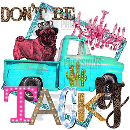 Don't Be Tacky - 3T Xpressions
