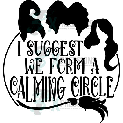 I Suggest we form a Calming Circle - 3T Xpressions